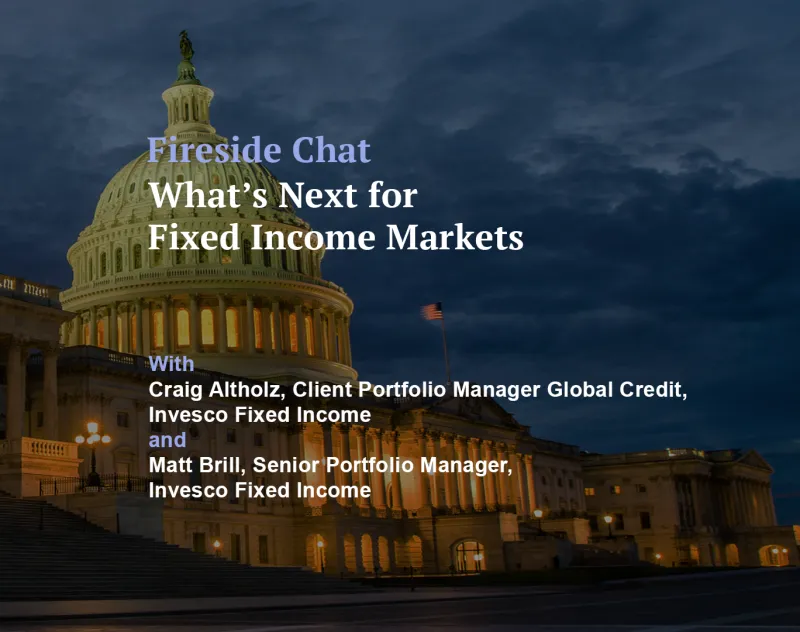 Fireside Chat: What’s Next for Fixed Income Markets | Institutional ...