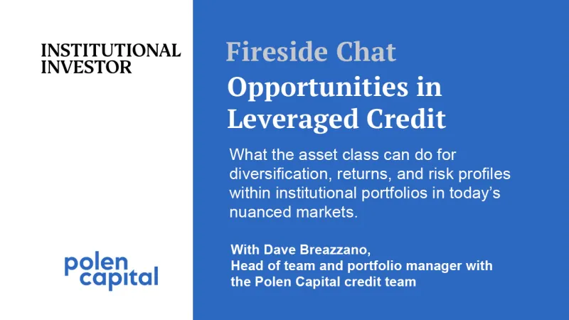 Fireside Chat: Opportunities in Leveraged Credit | Institutional Investor